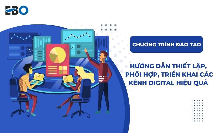 Hướng Dẫn Thiết Lập Các Kênh Digital Hiệu Quả Cho Doanh Nghiệp Ebo Vn